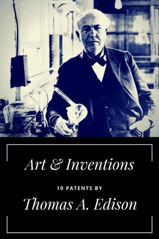 Thomas Edison Patent Art in 10 of his inventions – mypatentprints